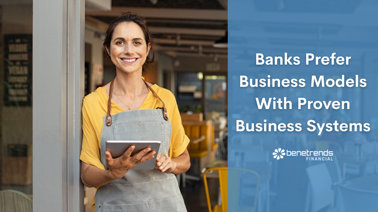 Banks Prefer Business Models With Proven Business Systems | Benetrends ...
