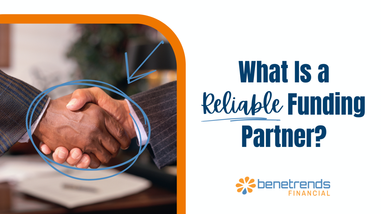 What Is a Reliable Funding Partner? | Benetrends Financial