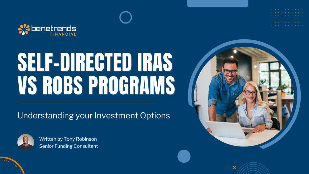Self-Directed IRAs vs. ROBS Programs: Understanding Your Investment Options